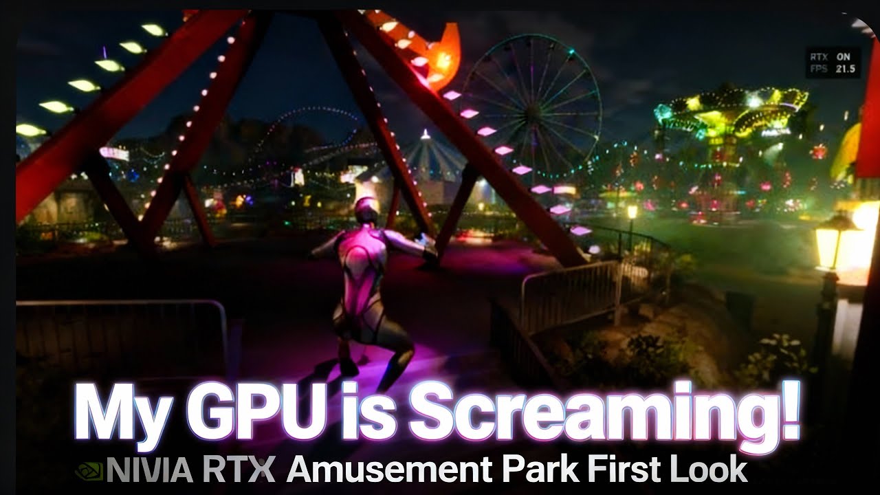 My GPU is Screaming! NVIDIA RTX Amusement Park First Look... The ...