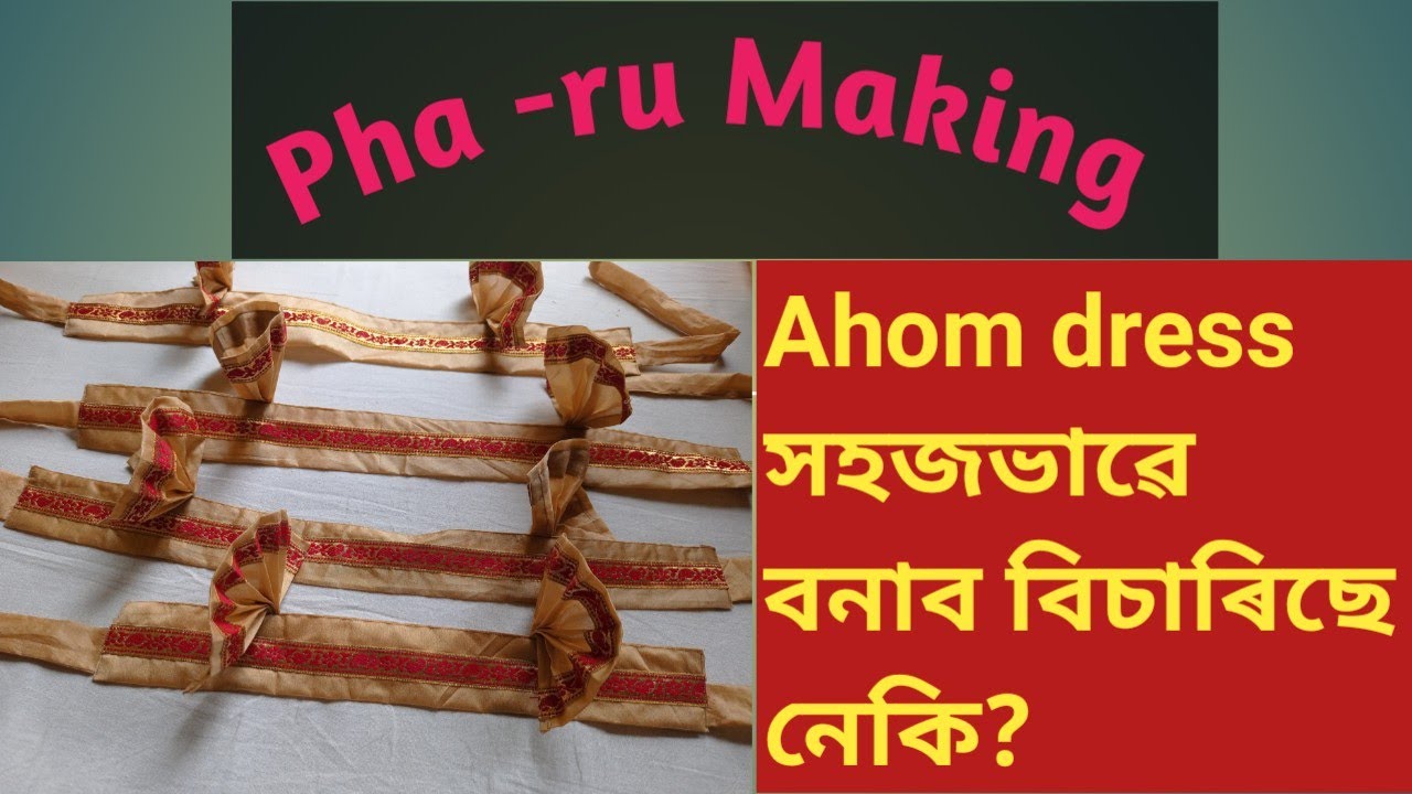 Traditional Tai -Ahom Dress "Pha-ru" making video//সহজভাৱে Ahom dress ...