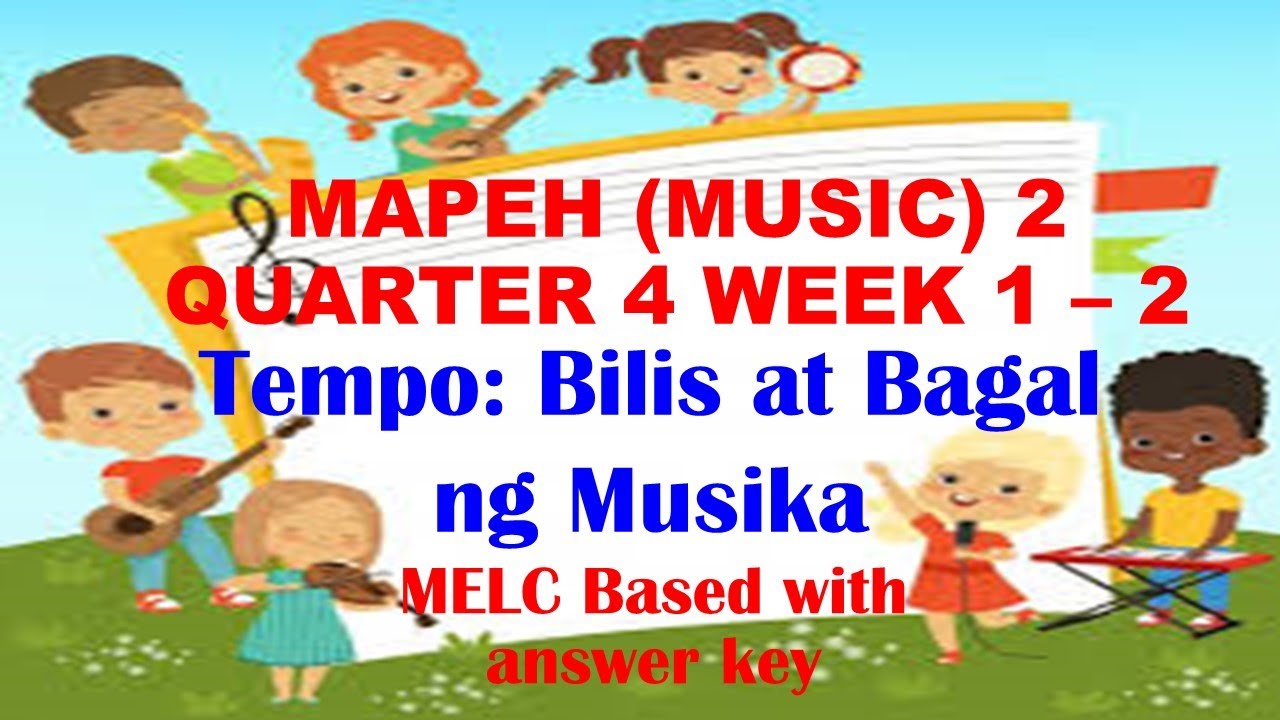 MUSIC 2 QUARTER4 WEEK 1- 2 TEMPO: BILIS AT BAGAL NG MUSIKA - YouTube