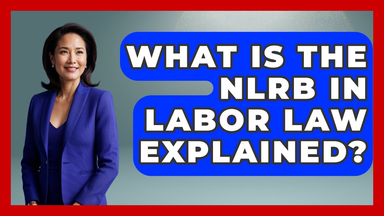 What Is The NLRB In Labor Law Explained? - Office Wellness Insights ...