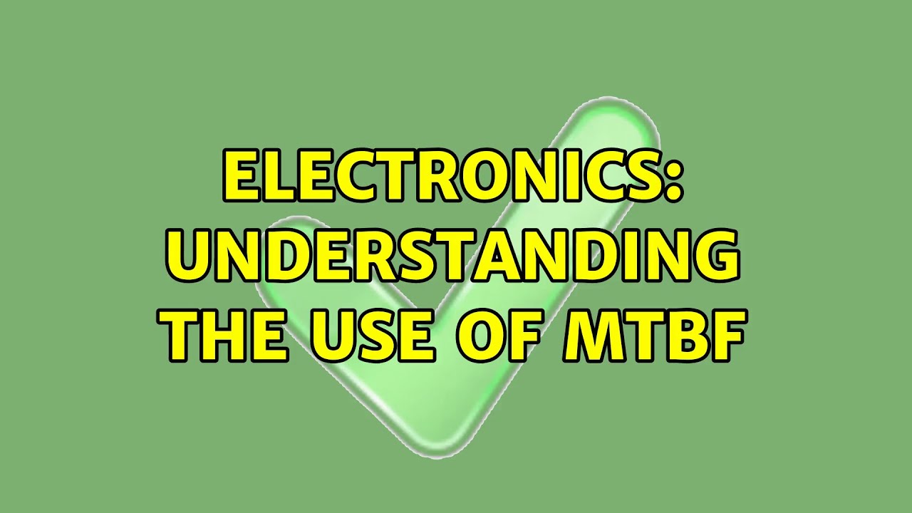 Electronics: understanding the use of MTBF (2 Solutions!!) - YouTube