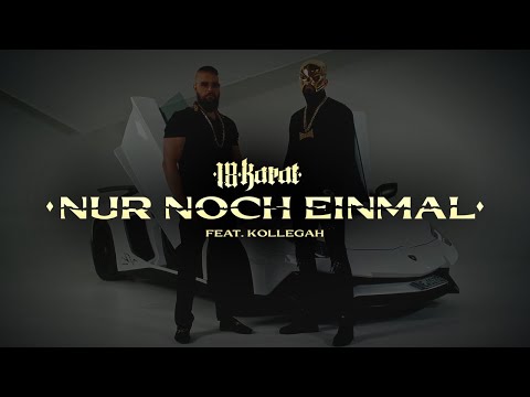 18 KARAT x KOLLEGAH - NUR NOCH EINMAL [official Video]