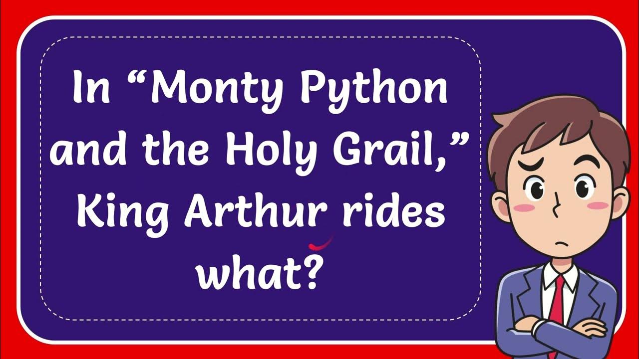 In “Monty Python and the Holy Grail,” King Arthur rides what? - YouTube