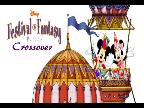Festival of Fantasy Parade Crossover!!