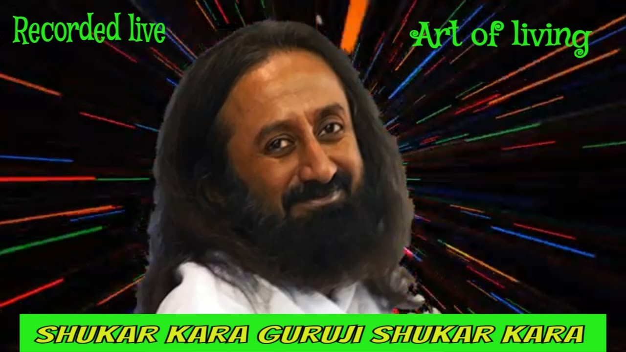 Shukar Kara Guru Ji Shukar Kara | Art of living Bhajans - YouTube
