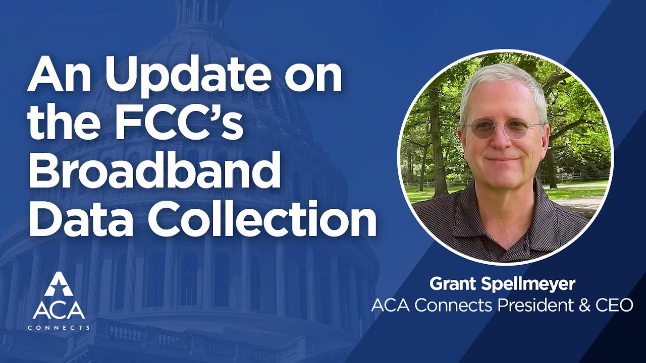 Broadband Data Collection Update from ACA Connects President and CEO ...