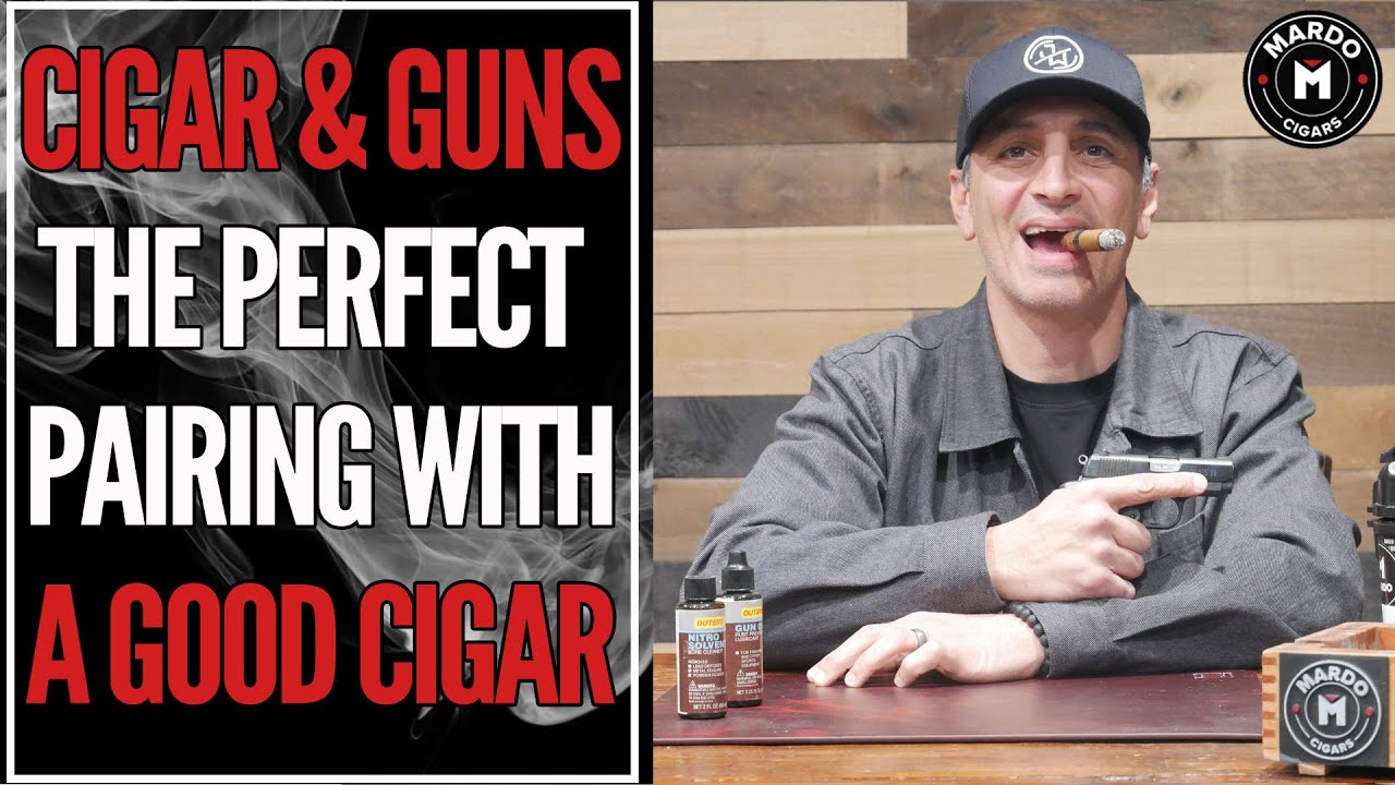 Cigar and Guns - The Perfect Pairing with a Good Cigar - YouTube
