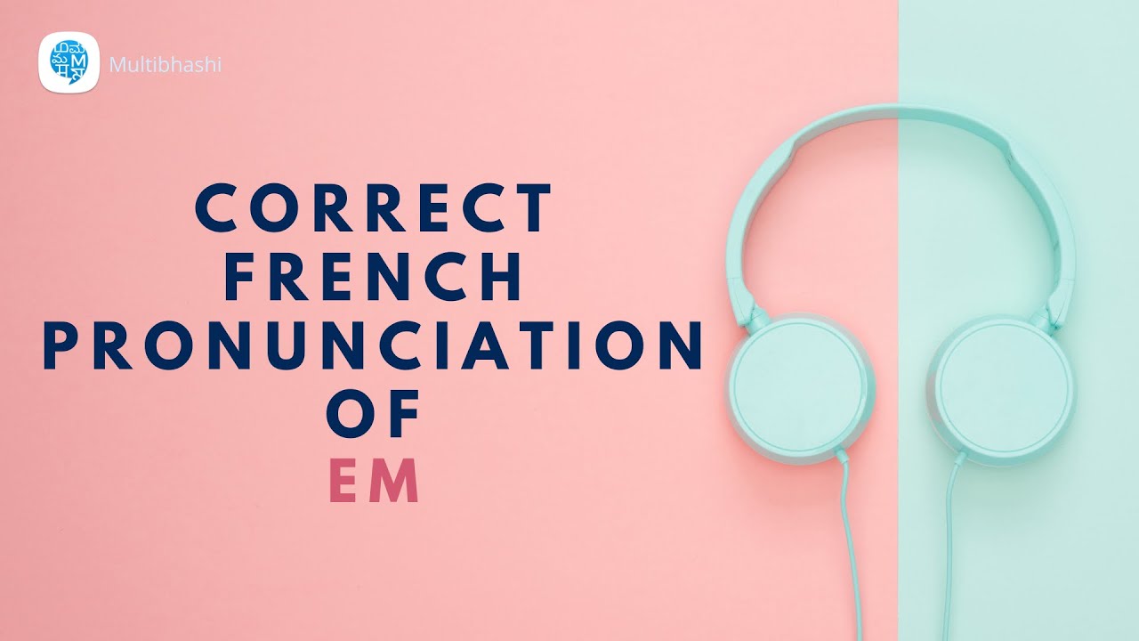 How to pronounce 'em' (M) in French? | French Pronunciation - YouTube