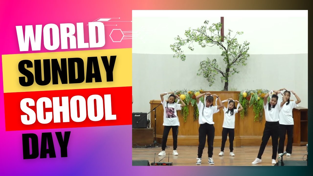 WORLD SUNDAY SCHOOL DAY | A choreography presenting by the children of ...