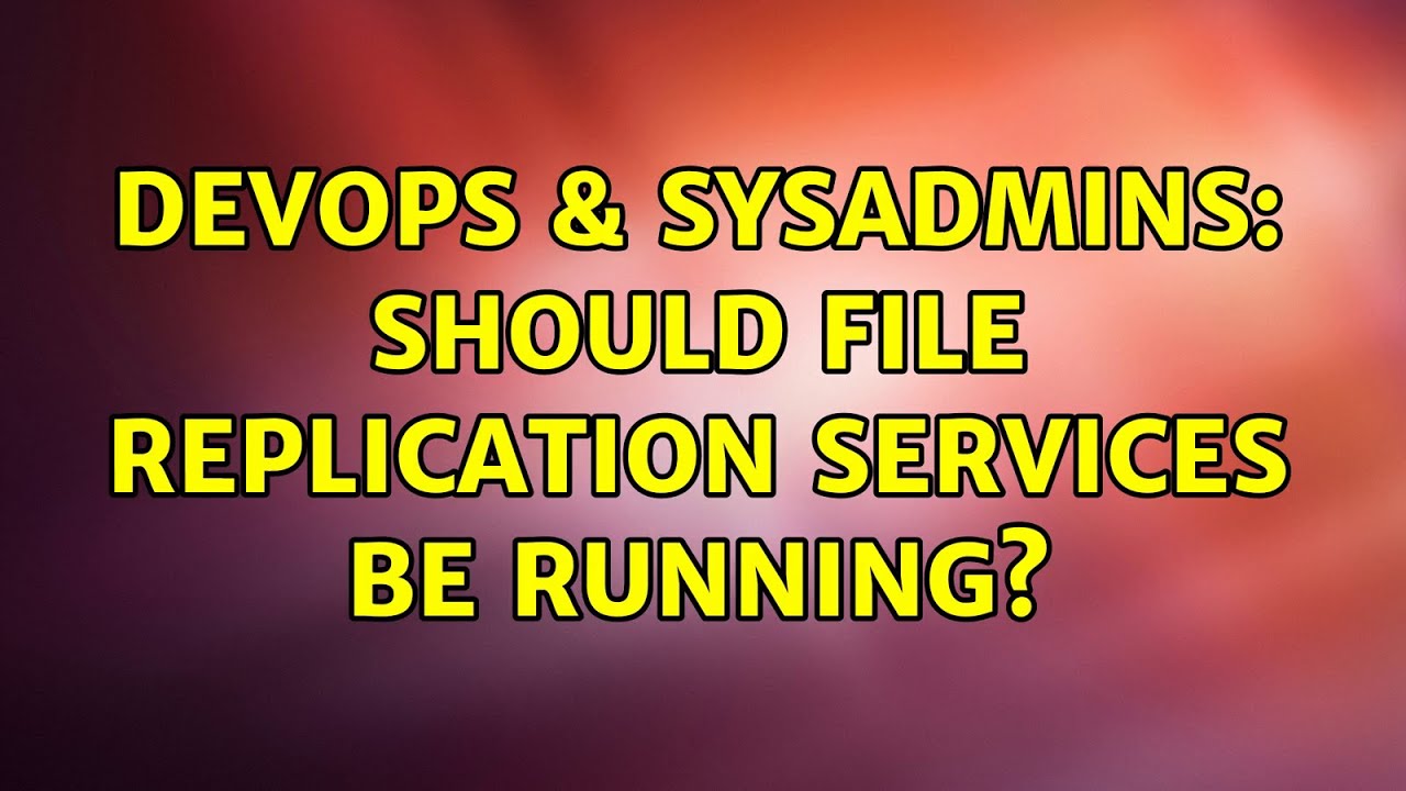 DevOps & SysAdmins: Should File Replication Services be running? (2 Solutions!!) - YouTube