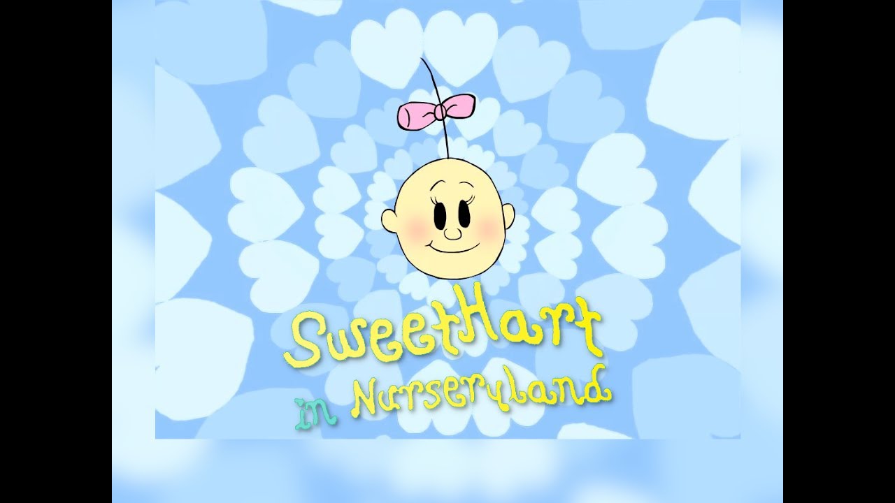 SweetHart in Nurseryland - YouTube