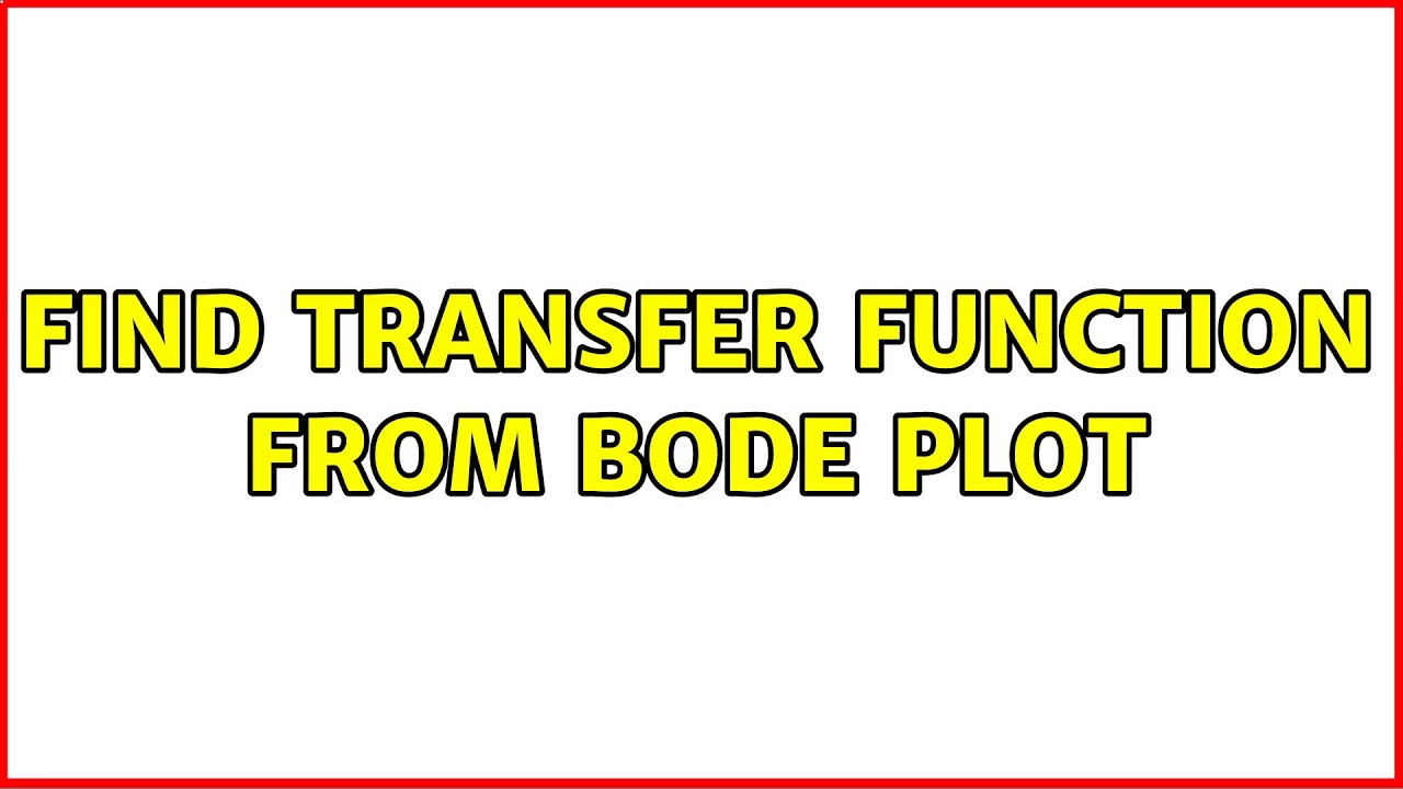 Find transfer function from Bode plot (2 Solutions!!) - YouTube