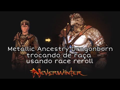 Neverwinter colocando Dragonborn Metallic Ancestry com Race Reroll ...