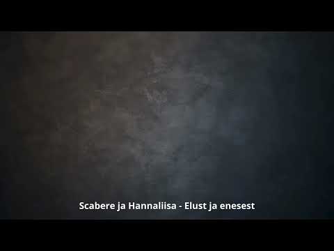 Scabere ja Hannaliisa - Elust ja enesest