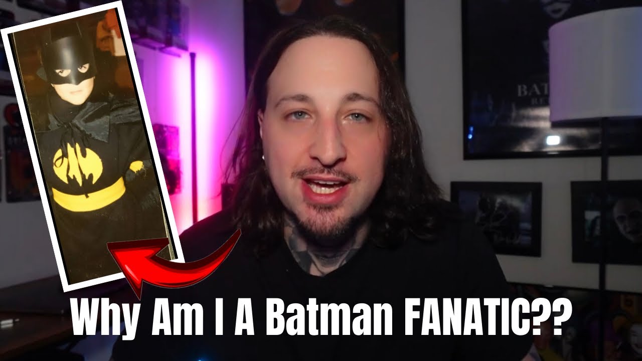 Why Am I A Batman FANATIC ?? - YouTube