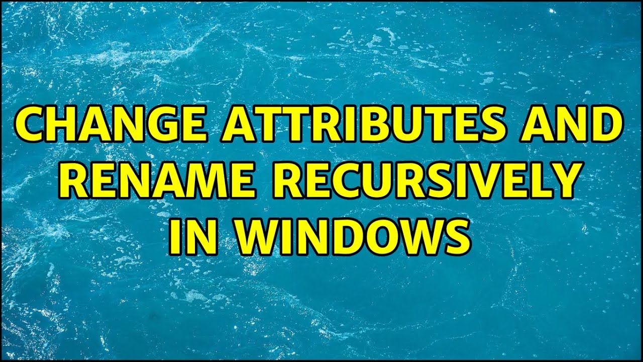 Change Attributes And Rename Recursively In Windows YouTube Change Attributes And Rename Recursively In Windows YouTube