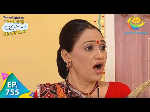 Taarak Mehta Ka Ooltah Chashmah - Episode 755 - Full Episode