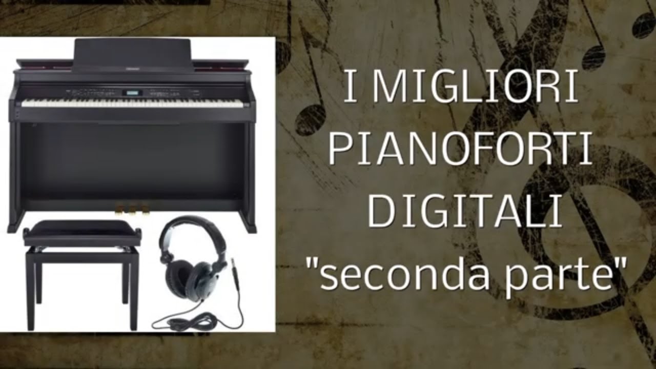 I MIGLIORI PIANOFORTI DIGITALI (seconda parte "suoni e modelli") - YouTube