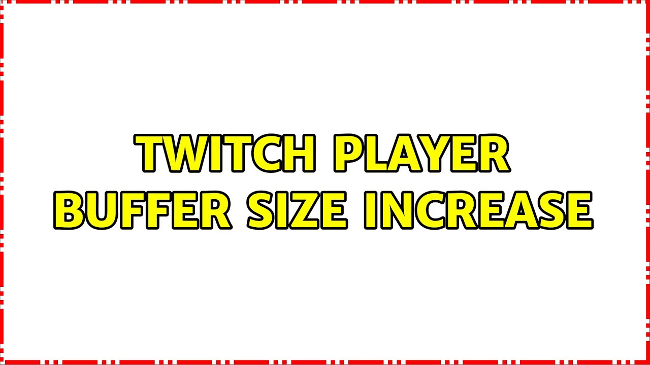 Twitch player buffer size increase - YouTube