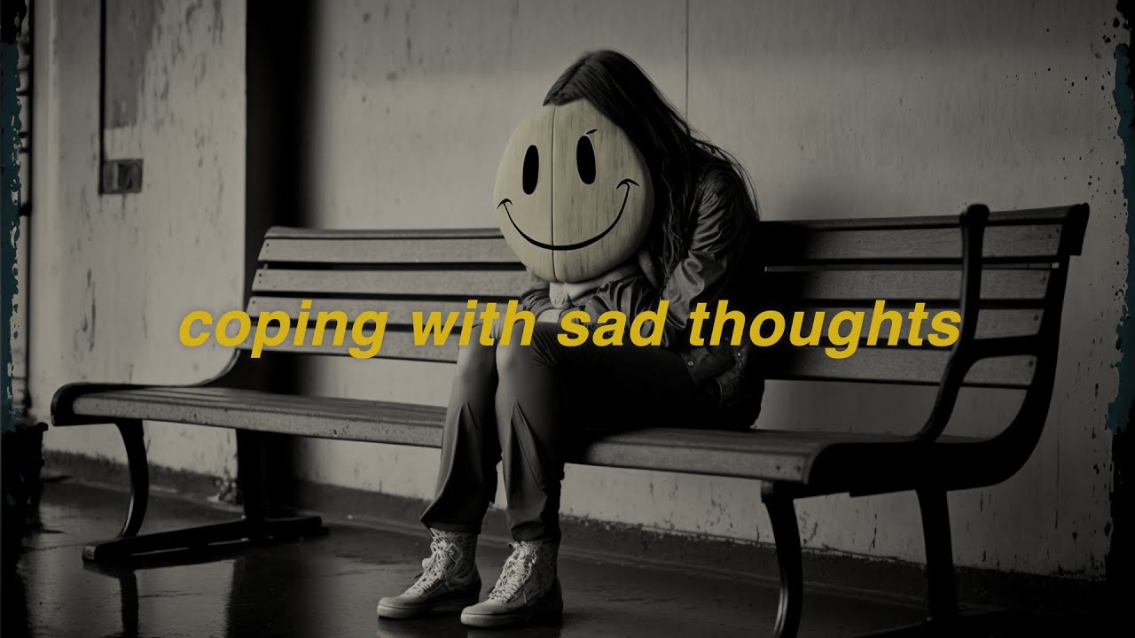 coping with sad thoughts a sad mix to improve your mood 💔😔 - YouTube