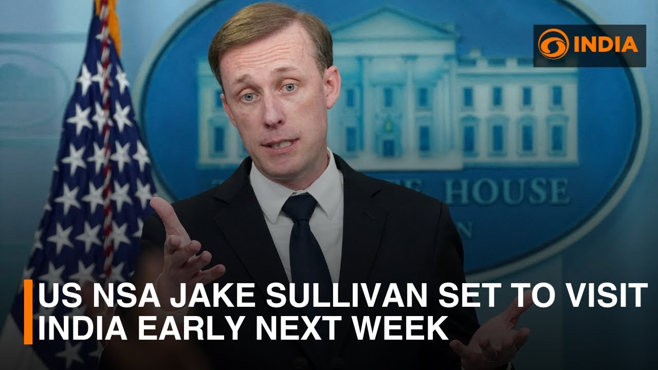 US NSA Jake Sullivan Set To Visit India Early Next Week - YouTube