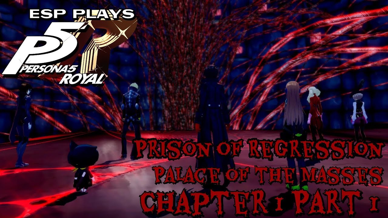 ESP Plays Persona 5 Royal - Prison of Regression: Palace of the Masses ...