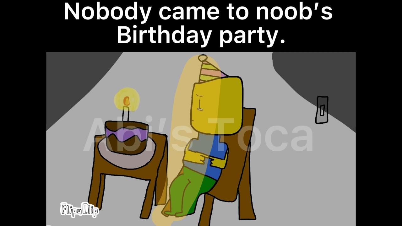 Nobody came to noob’s birthday party.. - YouTube