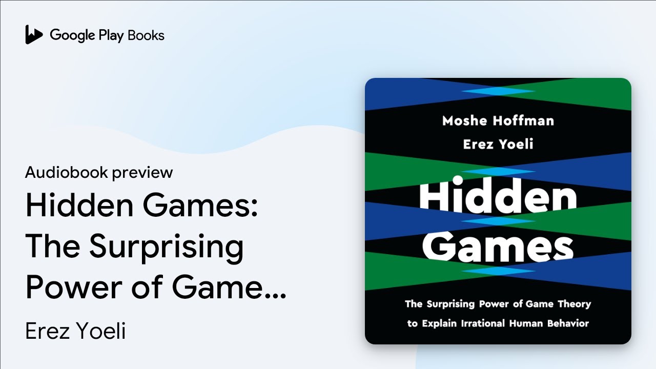 Hidden Games: The Surprising Power of Game… by Erez Yoeli · Audiobook ...