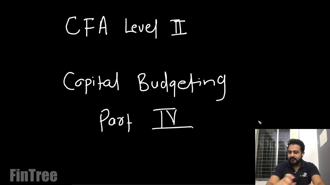 CFA Level II - Corporate Finance - Capital Budgeting Part IV - YouTube