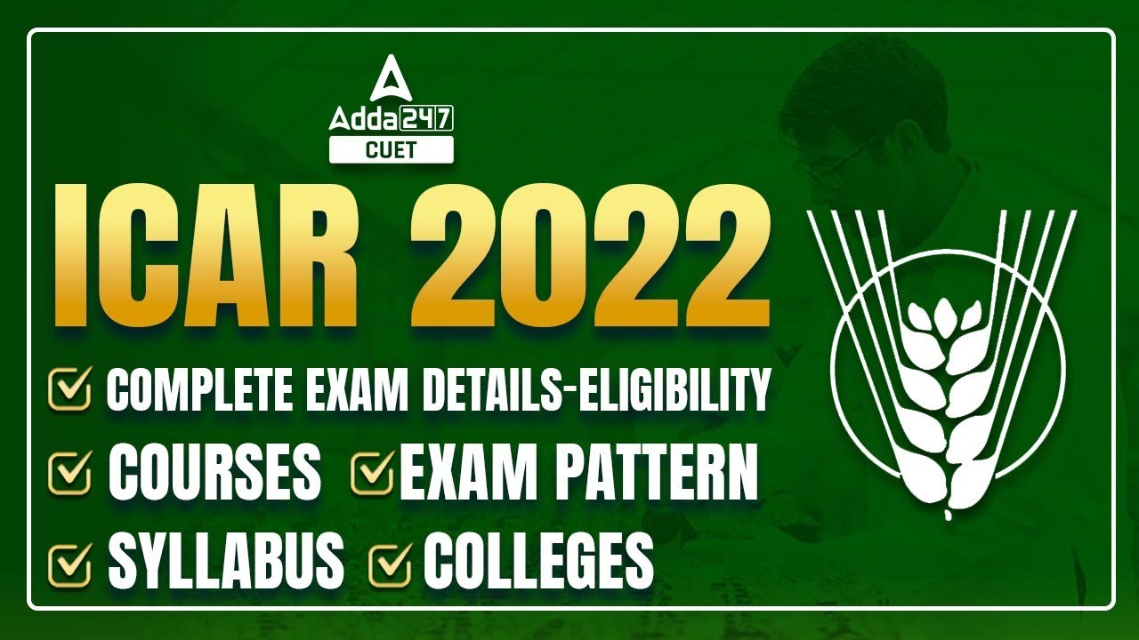 ICAR 2022: Complete Exam Details-Eligibility, Courses, Exam Pattern ...