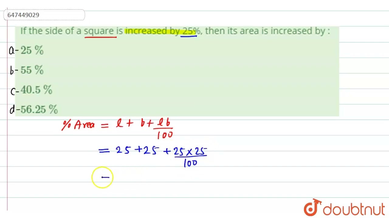 If the side of a square is increased by 25%, then its area is increased ...