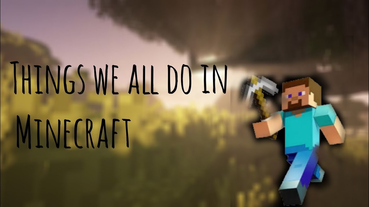 Things We All Do In Minecraft YouTube things-we-all-do-in-minecraft-youtube