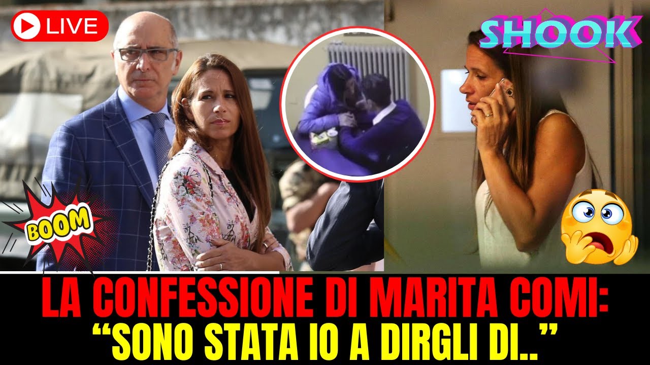 ULTIMA ORA - LA CONFESSIONE DI MARITA COMI: “SONO STATA IO A DIRGLI DI ...