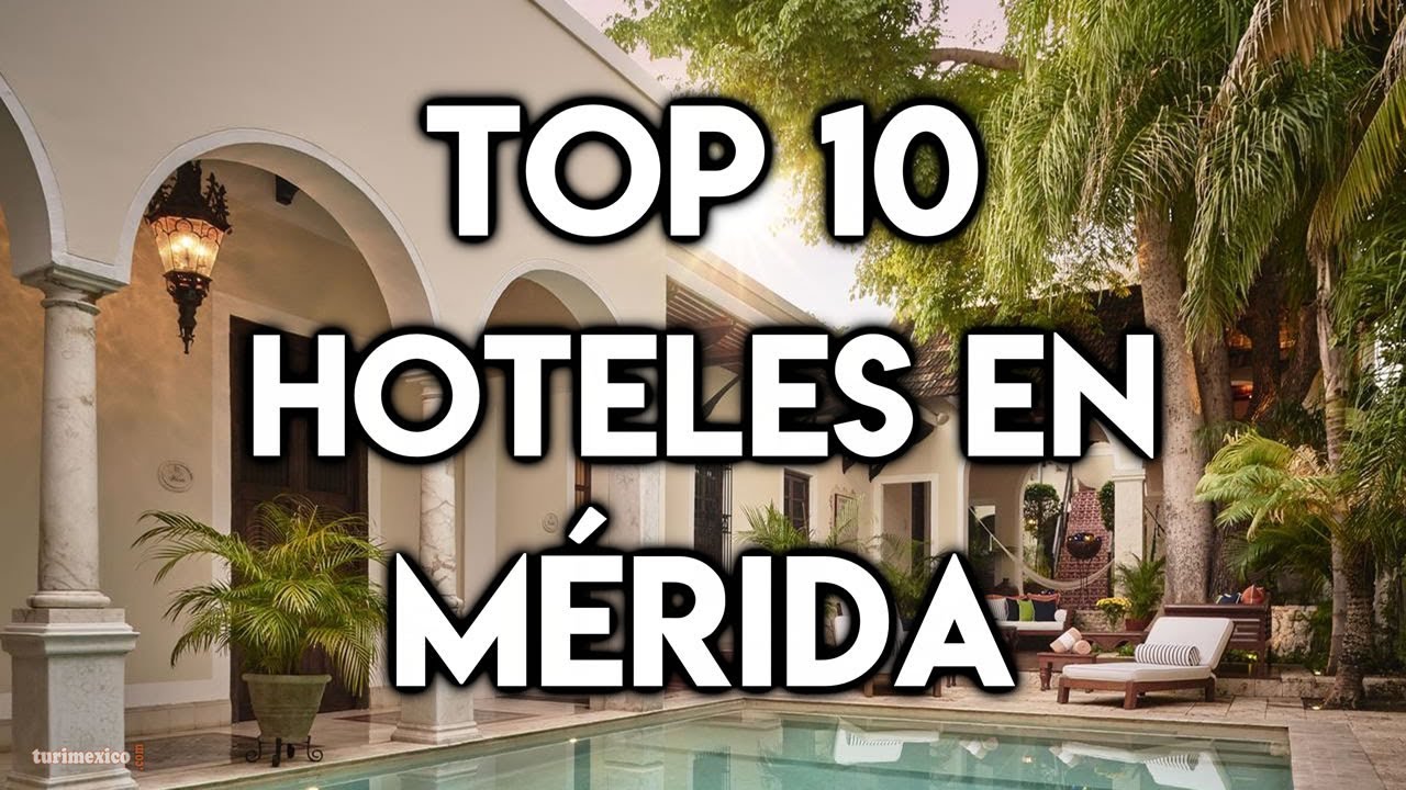Top 10 Hoteles en Mérida - YouTube