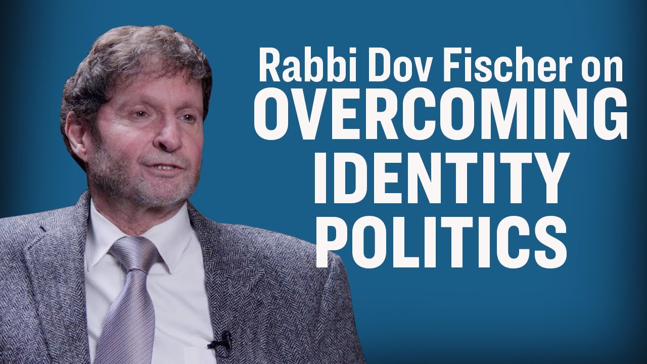 Socialism and Identity Politics Aren’t the Answer | Rabbi Dov Fischer ...
