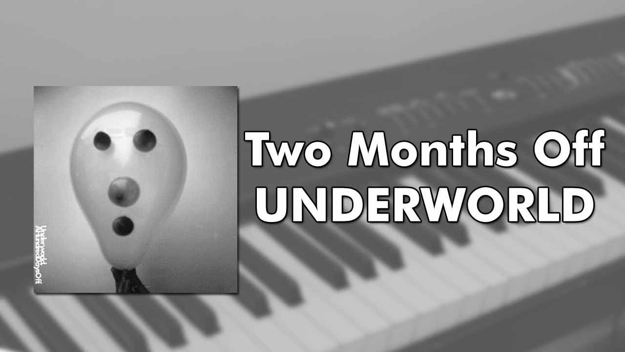 Underworld - Two Months Off (piano cover) - YouTube