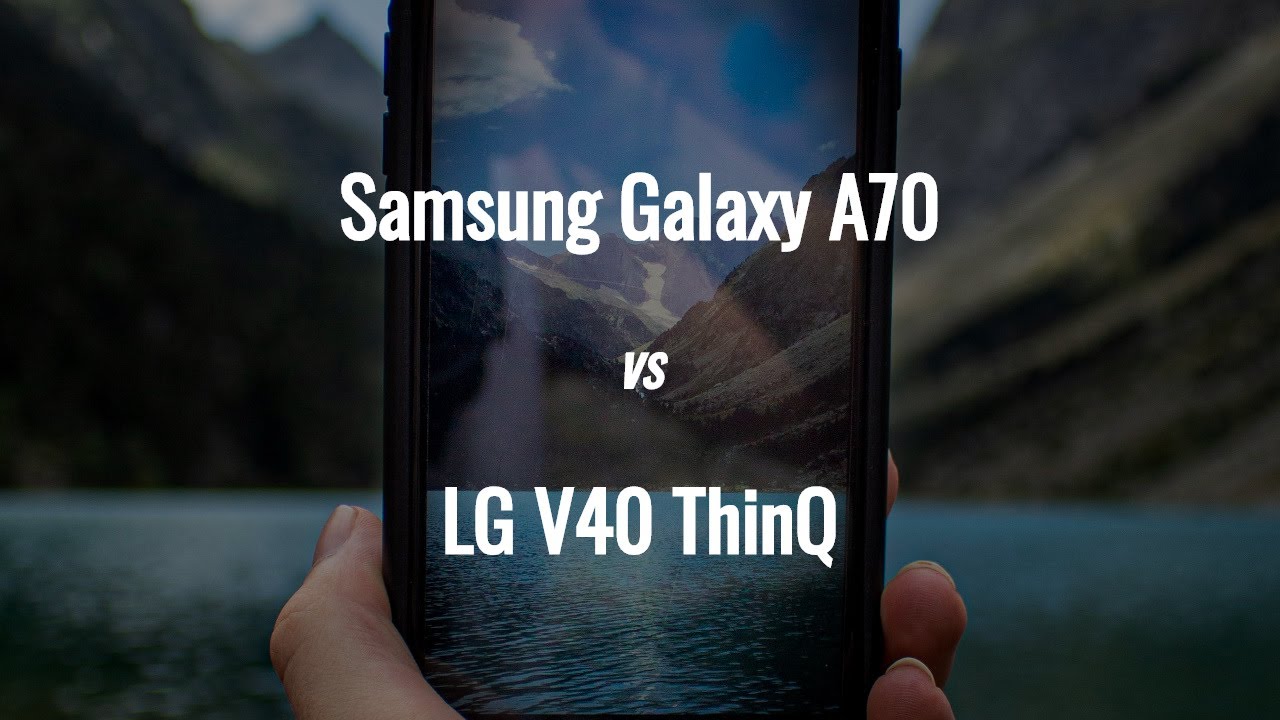 Samsung Galaxy A70 vs LG V40 ThinQ - YouTube