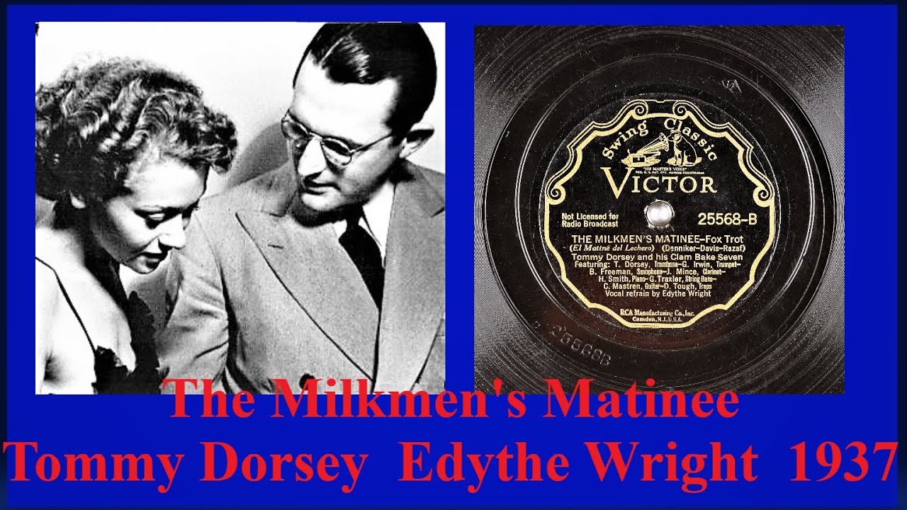 The Milkmen's Matinee - Tommy Dorsey - Edythe Wright - 1937 - YouTube