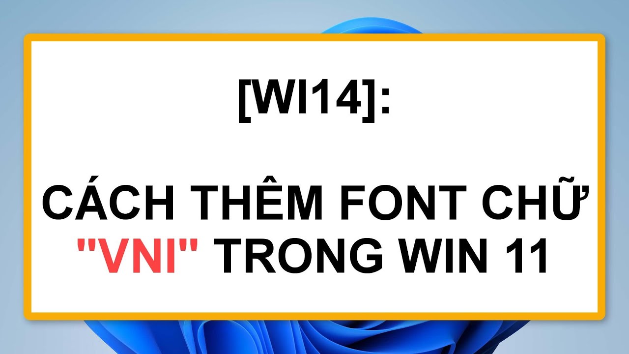 PHẦN 1-WINDOW | [WI14]: Cách Thêm Font Chữ "VNI" Trong Window 11 - YouTube