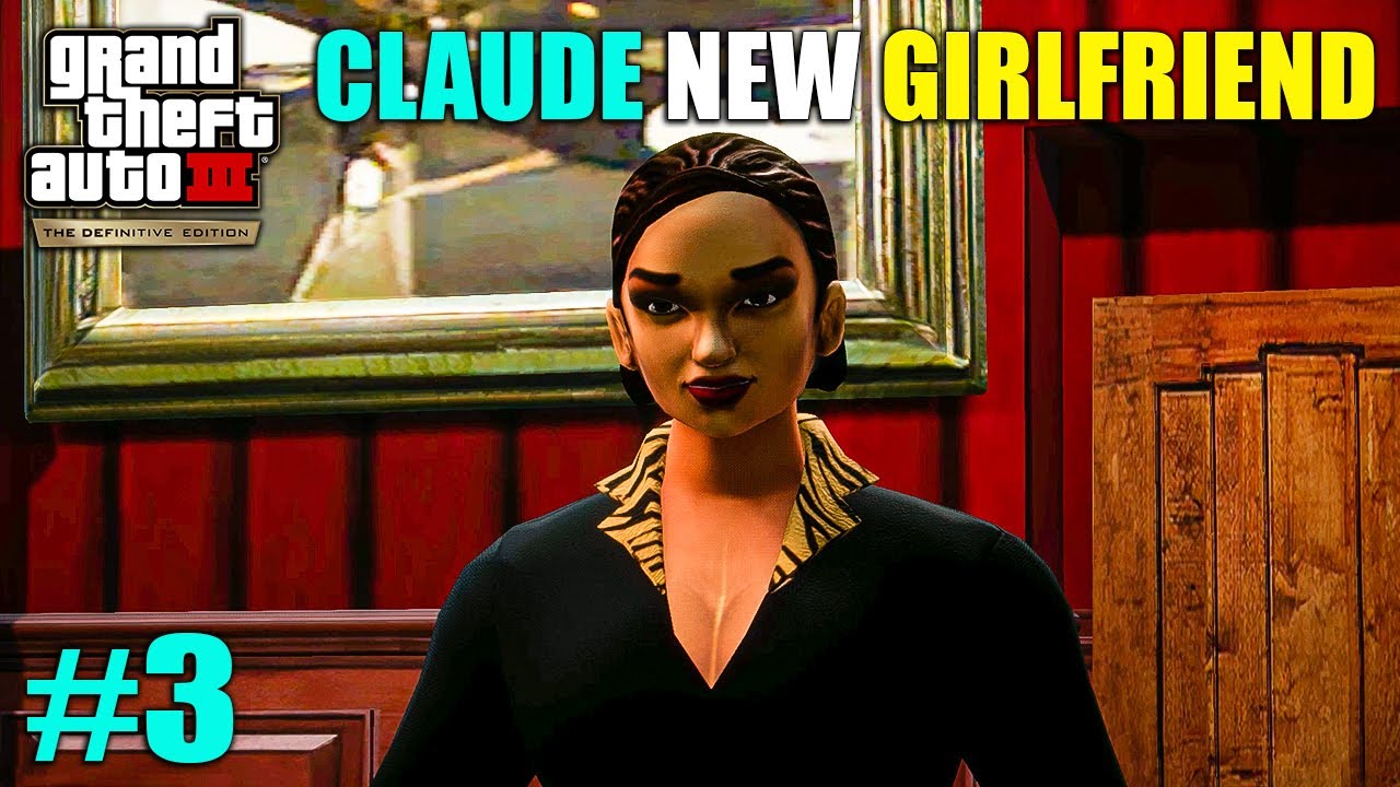 GTA 3 Definitive Edition - Part 3 - CLAUDE NEW GIRLFRIEND - YouTube