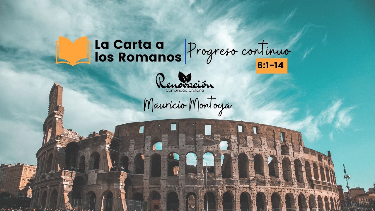 Progreso contínuo. Rom 6:1-14 | Mauricio Montoya - YouTube