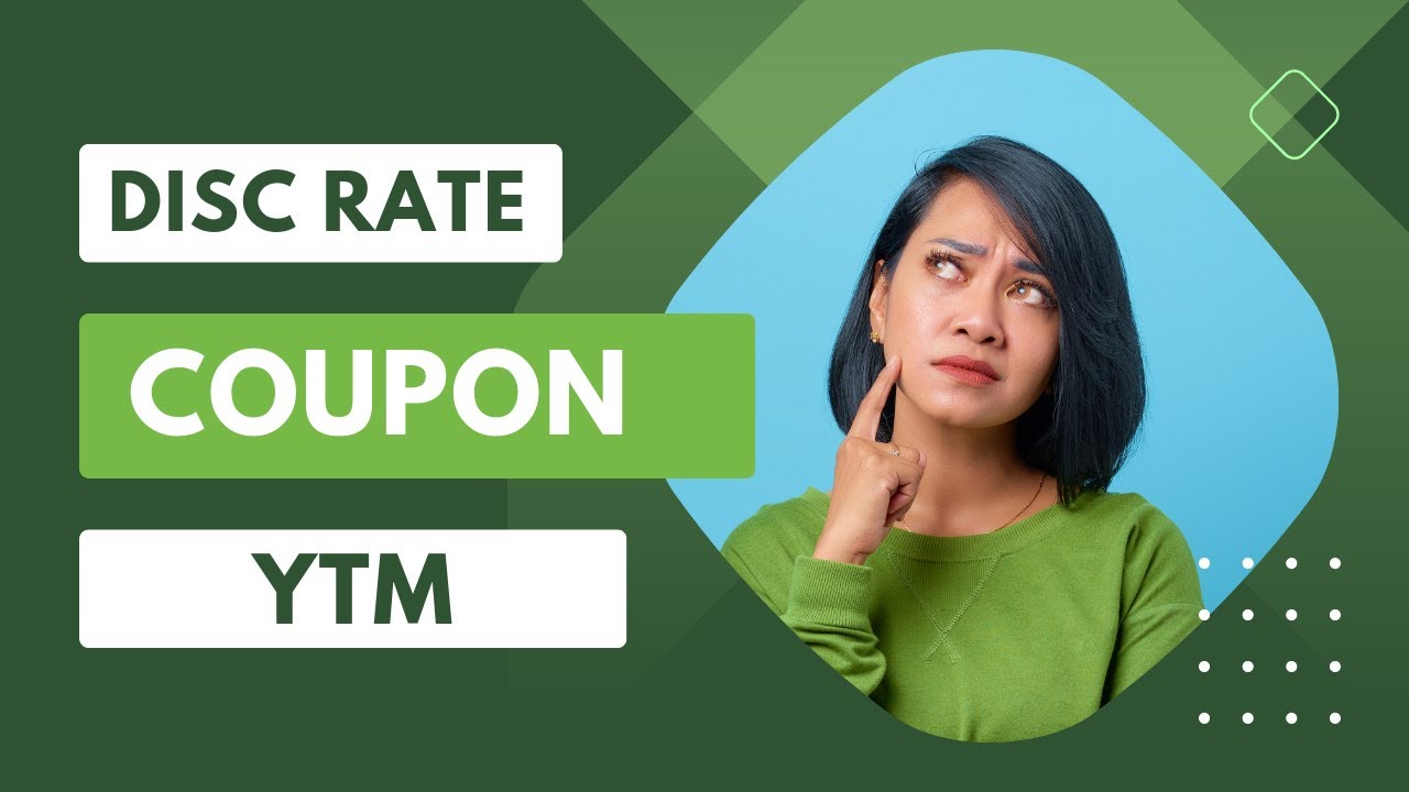 Coupon vs Disc Rate vs Yield vs Disc Factor vs YTM || A special ...
