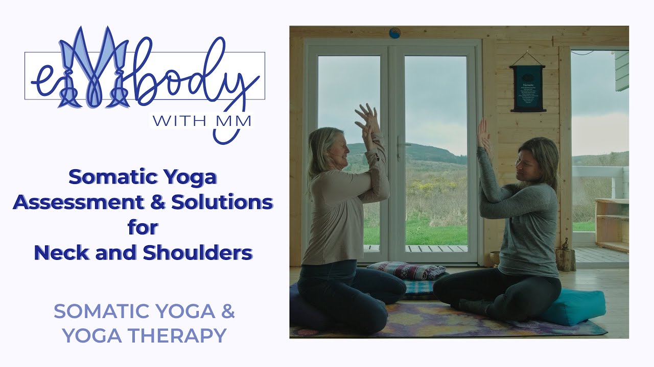 Somatic Yoga Assessment & Solutions for Neck and Shoulders - YouTube