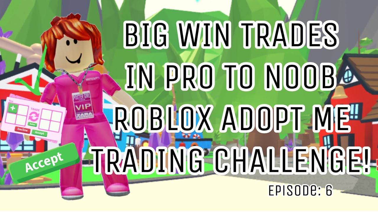 BIG WIN TRADES in PRO to NOOB ROBLOX ADOPT ME TRADING CHALLENGE ...