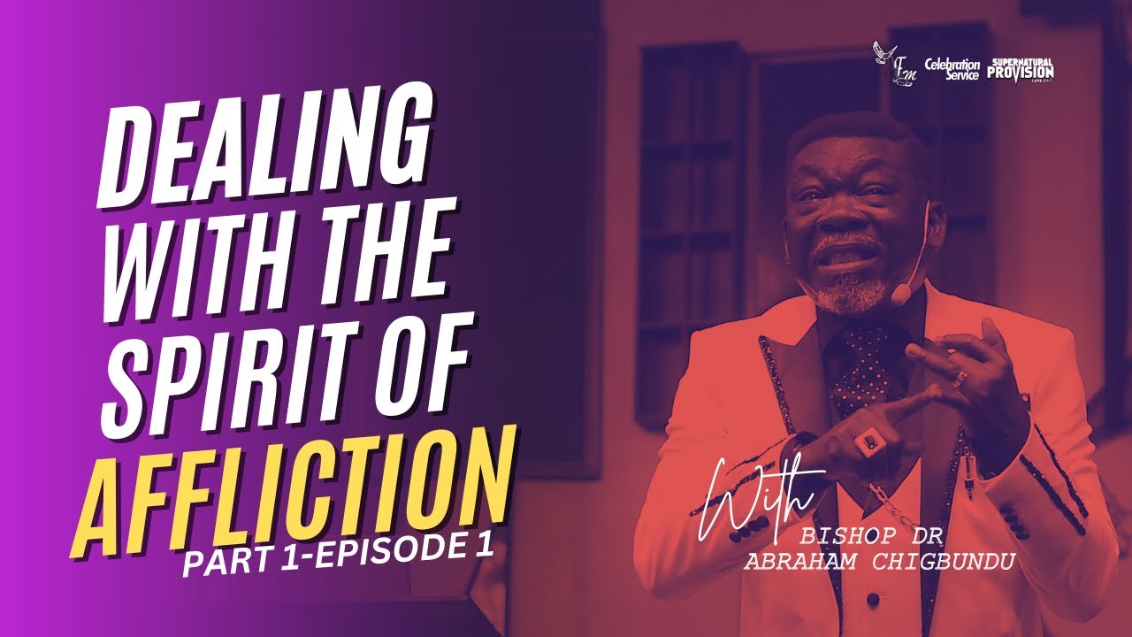 Dealing with the Spirit of Affliction - Part One Episode 1 | Voice of ...
