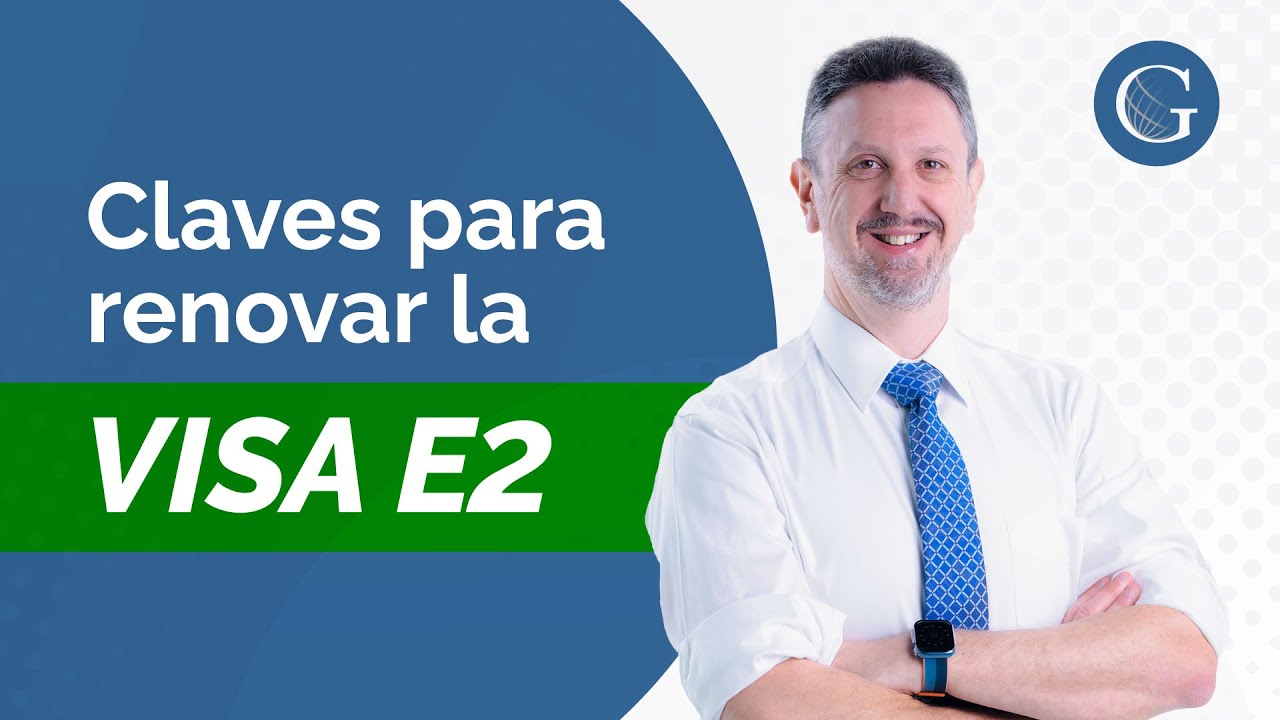 Visa E-2 Tres aspectos clave para renovar tu visa de inversionista en ...