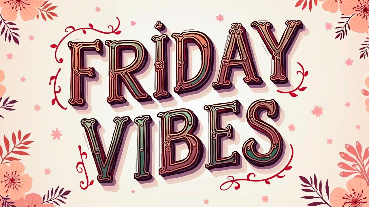 Friday Vibes | Music to Kick Off Your Weekend - YouTube
