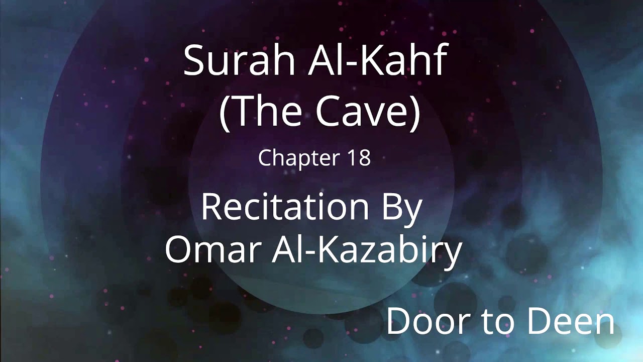 Surah Al Kahf The Cave Omar Al Kazabiry Quran Recitation