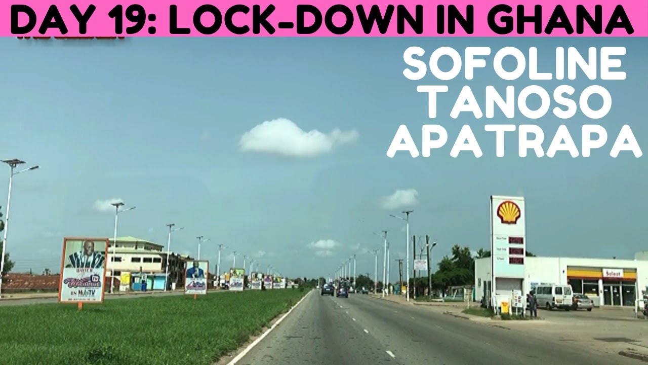 Day 19: Lock-Down In Ghana...Sofoline, Kwadaso, Asuoyeboa, Tanoso ...