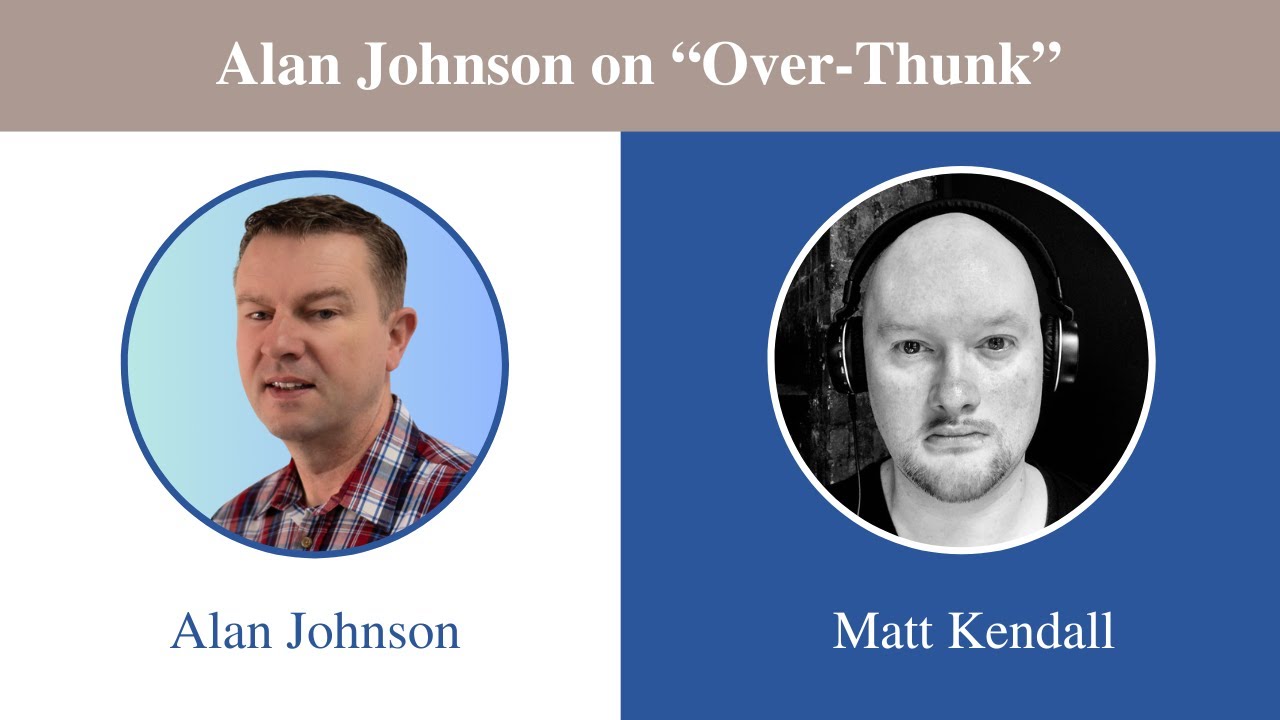A Chat with Alan Johnson on "Over-Thunk" - YouTube